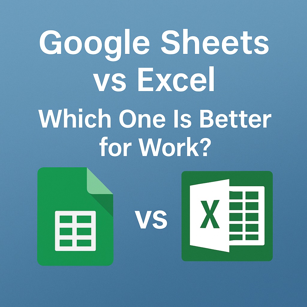 Google Sheets vs Excel – Which One Is Better for Work? A Practical ...
